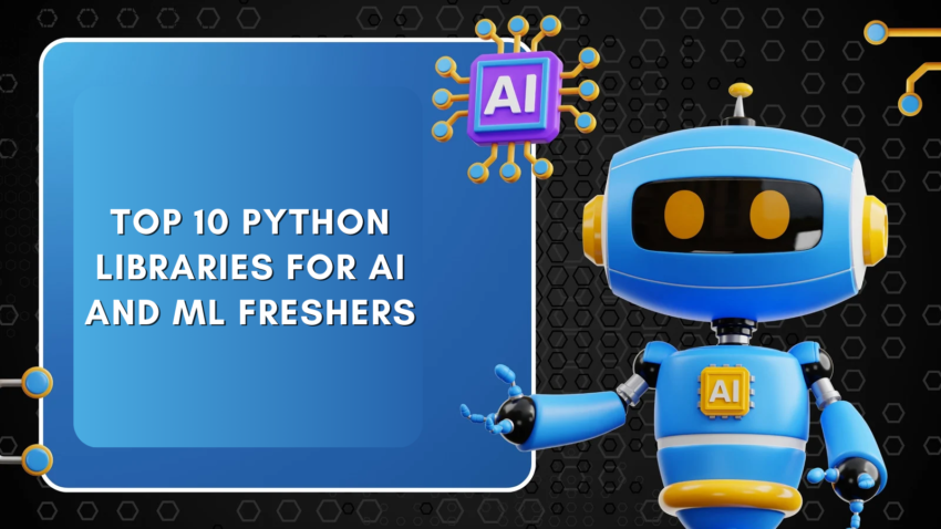 Top 10 Python Libraries for AI and ML Freshers