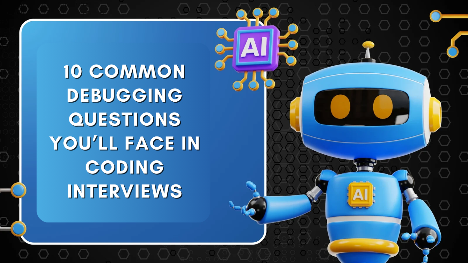 10 Common Debugging Questions Youll Face In Coding Interviews