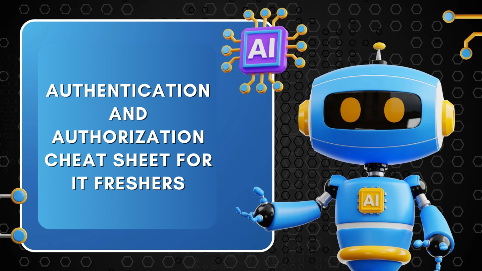 Authentication and Authorization Cheat Sheet for IT Freshers