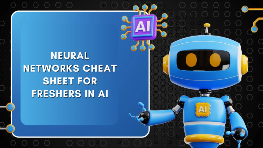 Neural Networks Cheat Sheet for Freshers in AI