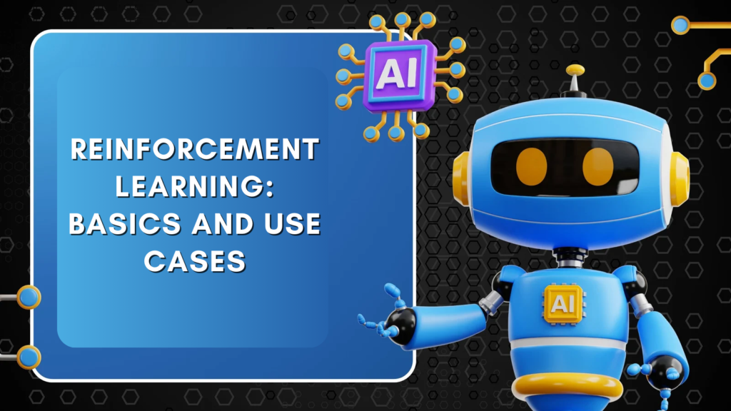 Reinforcement Learning: Basics and Use Cases