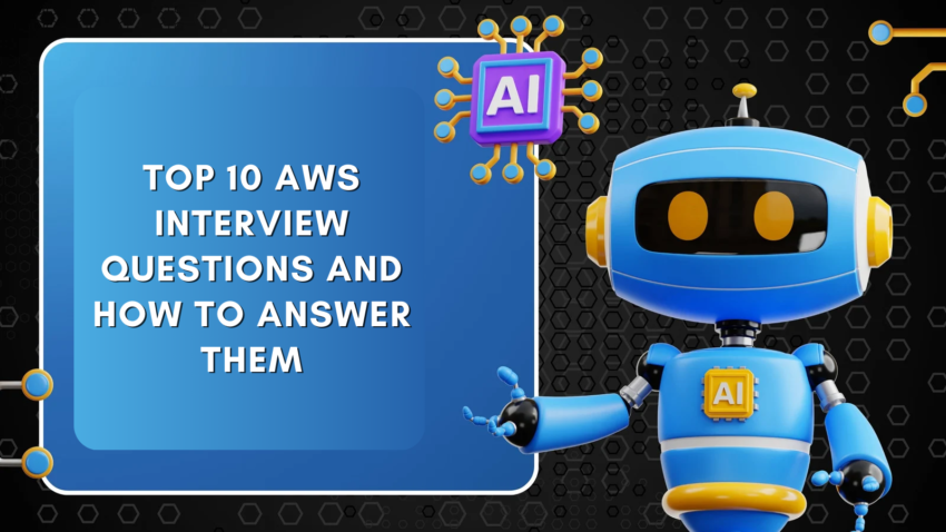 Top 10 AWS Interview Questions and How to Answer Them