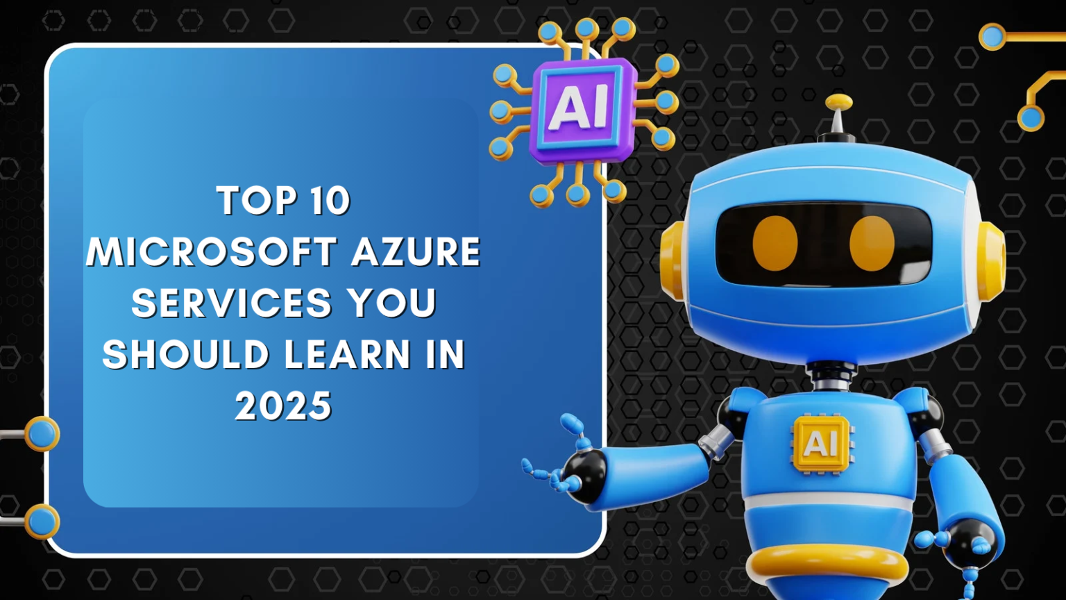 Top 10 Microsoft Azure Services You Should Learn in 2025